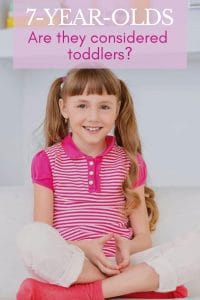 Are 7 Year-Olds Toddlers? - 7 Year Olds